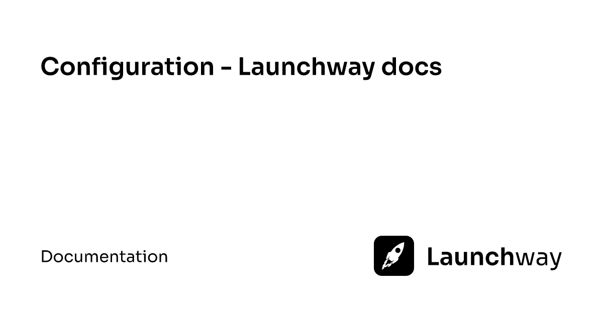 Configuration - Launchway docs